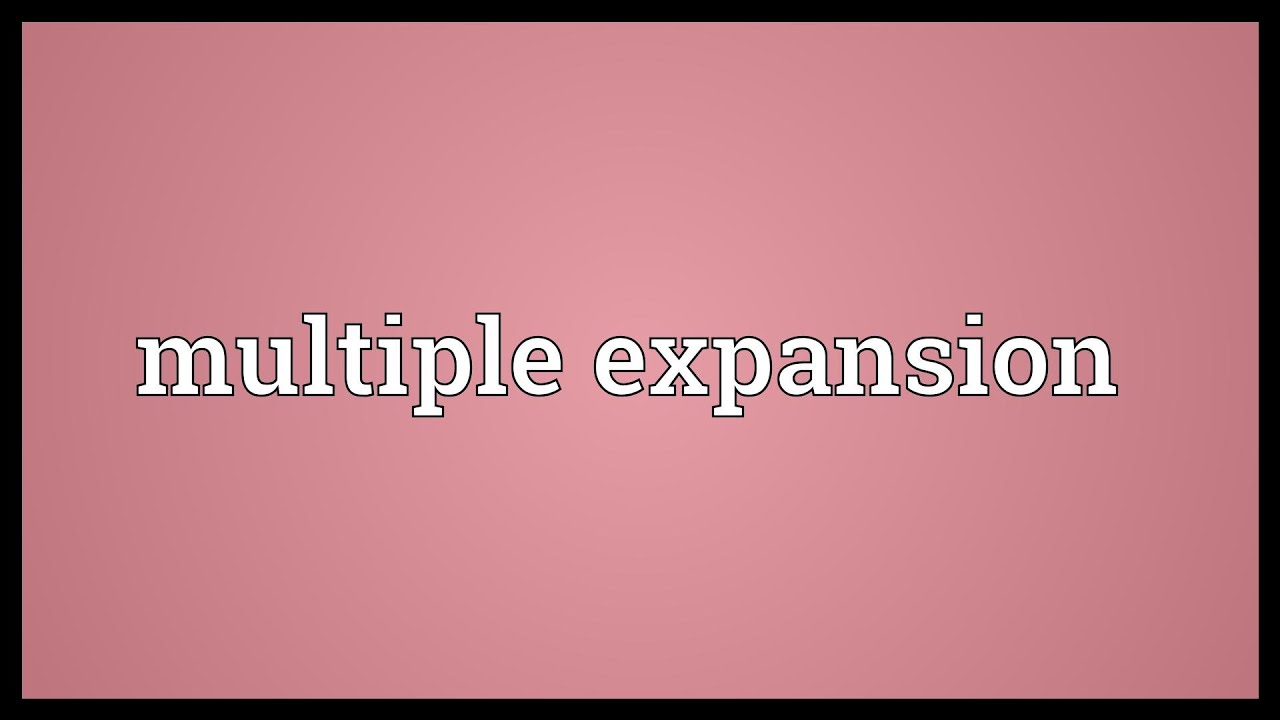 Multiple Expansion Meaning YouTube