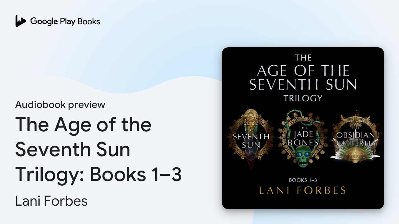 The Age of the Seventh Sun Trilogy: Books 1–3 by Lani Forbes ...