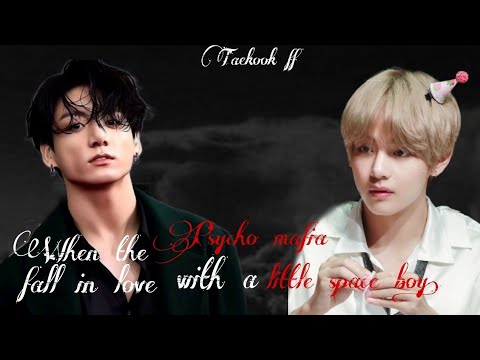 (Taekook ff)When the psycho mafia fall in love with a little space boy
