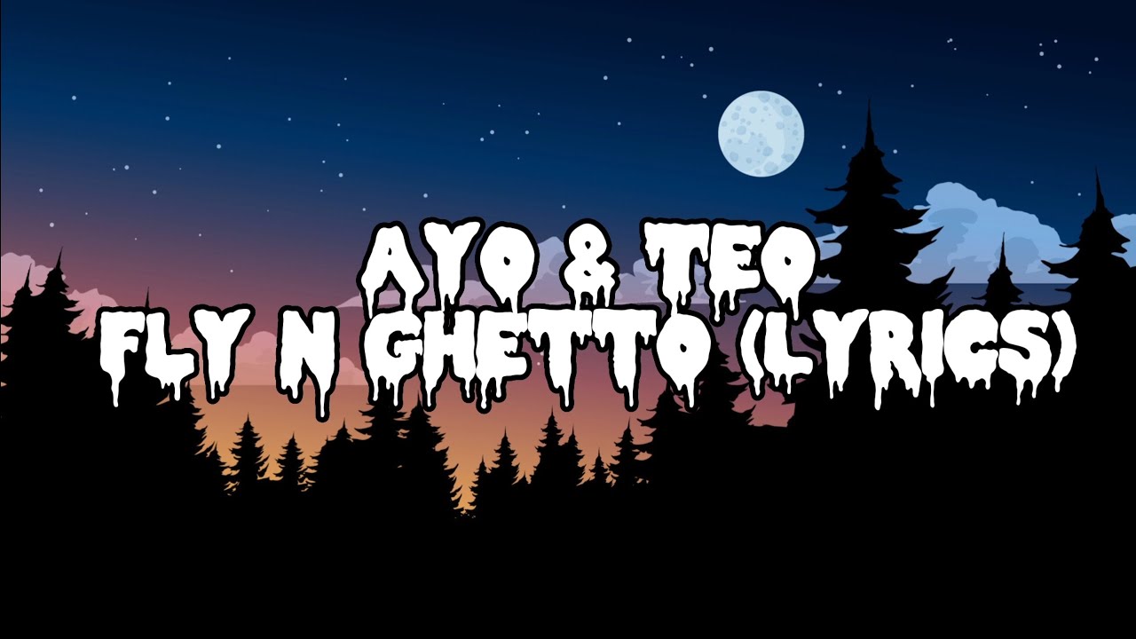Ayo & Teo fly n ghetto (Lyrics) - YouTube