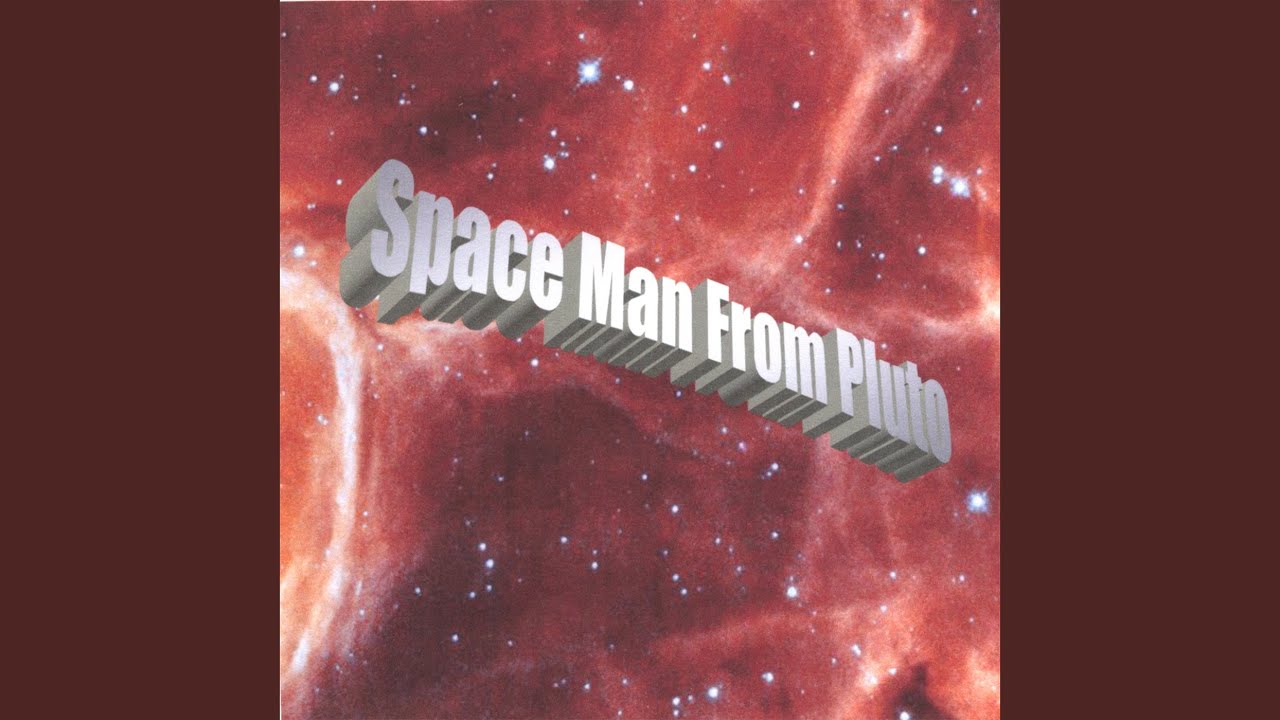 Spaceman From Pluto (Z) - YouTube
