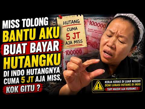 MISS PLEASE HELP ME PAY OFF MY DEBT IN INDO, IT'S ONLY 5 MILLION, WHY ARE YOU LIKE THAT?