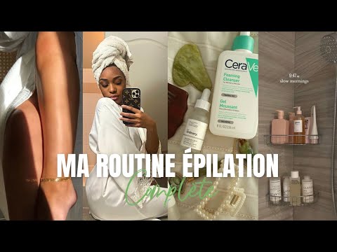 MA ROUTINE ÉPILATION COMPLÈTE : Anti tâches , peau douce , plus de ...