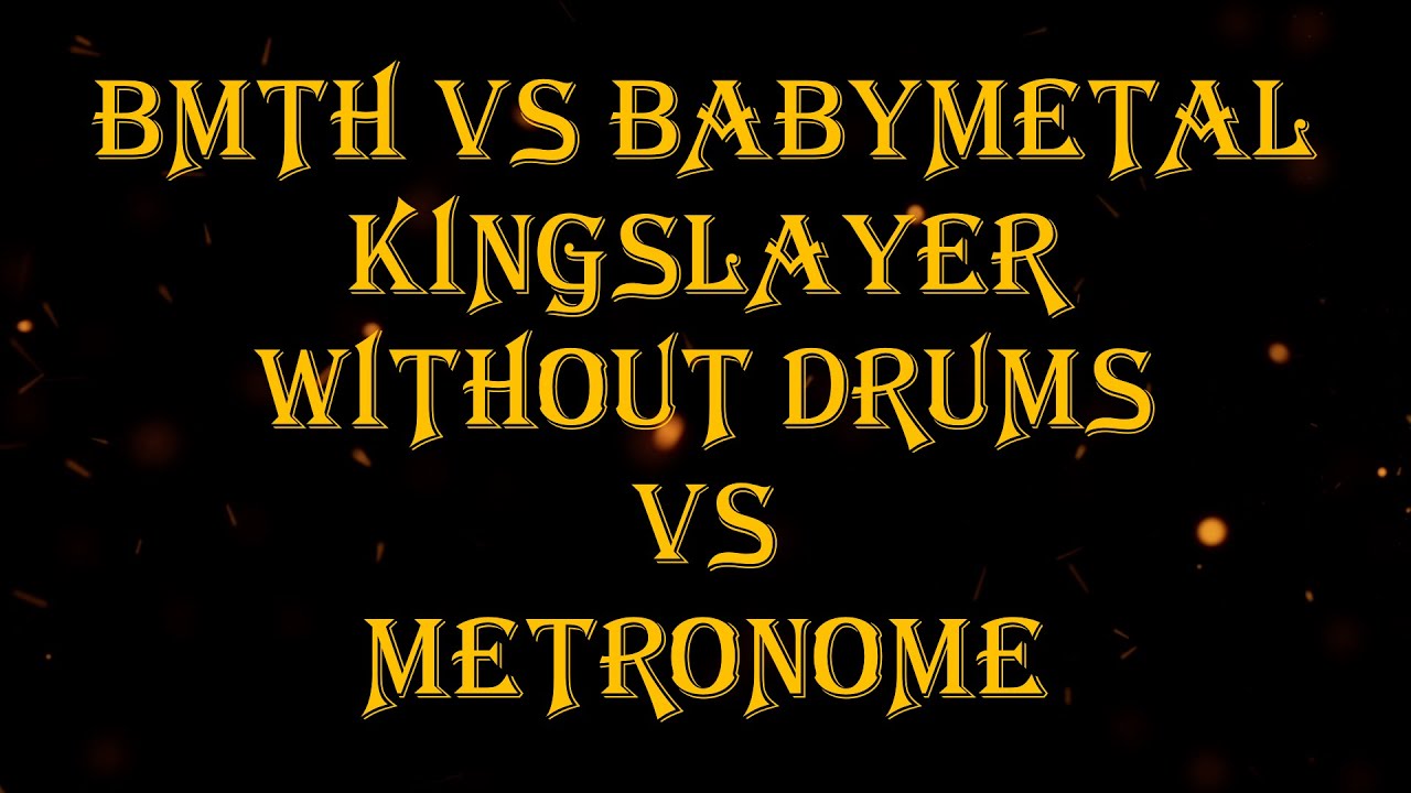 Bring Me The Horizon feat. BABYMETAL - Kingslayer vs metronome 185 bpm ...