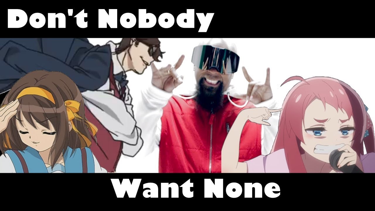 Don t Nobody Want None YouTube don-t-nobody-want-none-youtube