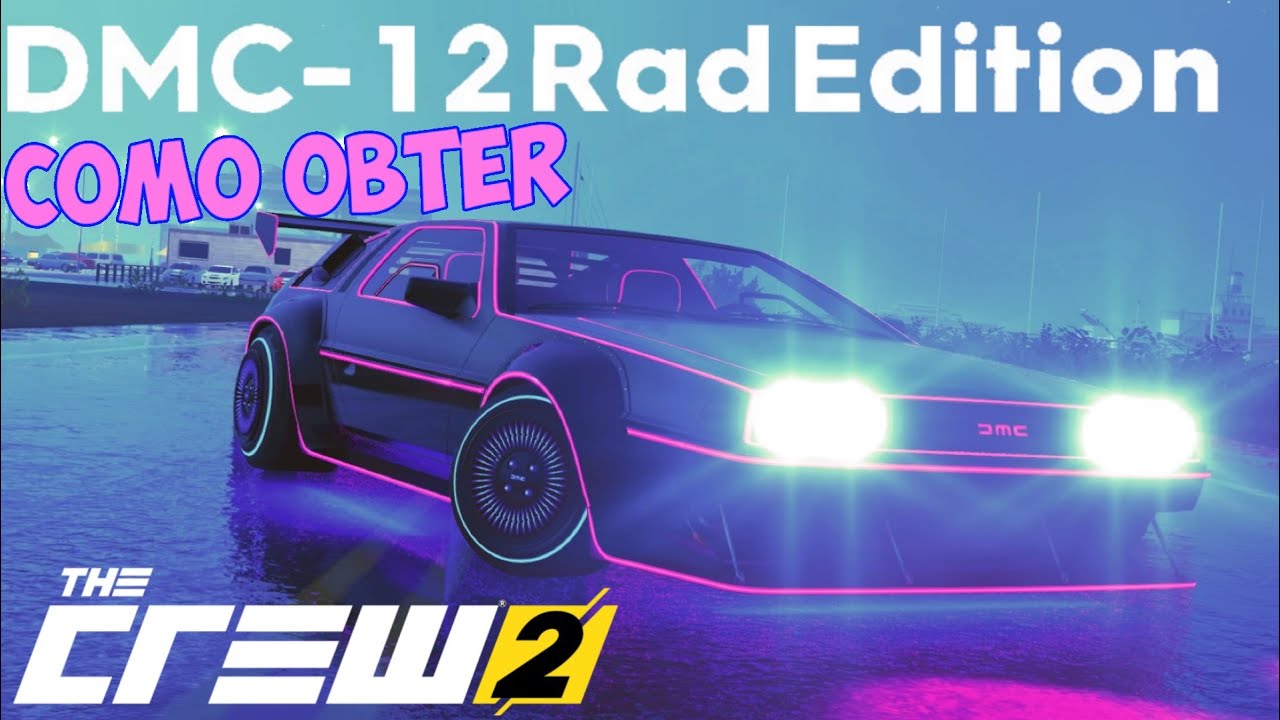 COMO OBTER O NOVO DELOREAN ( DMC - 12 RAD EDITION ) - THE CREW 2 - YouTube