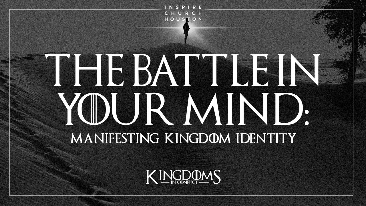 THE BATTLE IN YOUR MIND: MANIFESTING KINGDOM IDENTITY (Part 2) - YouTube