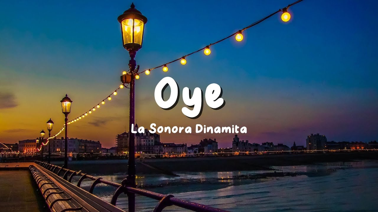 La Sonora Dinamita - Oye (Letra/Lyrics) - YouTube