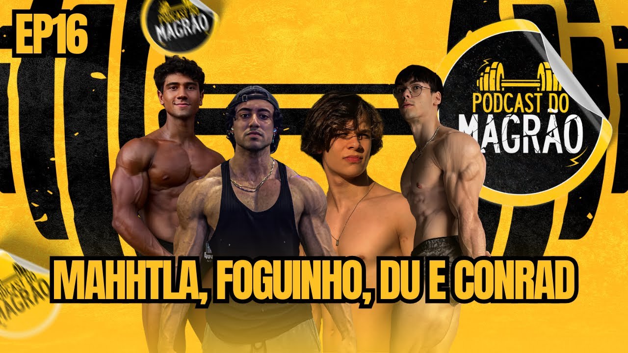 MAHHTLA, FOGUINHO, DU RAMBO E CONRAD - PODCAST MAGRAO #16 - YouTube