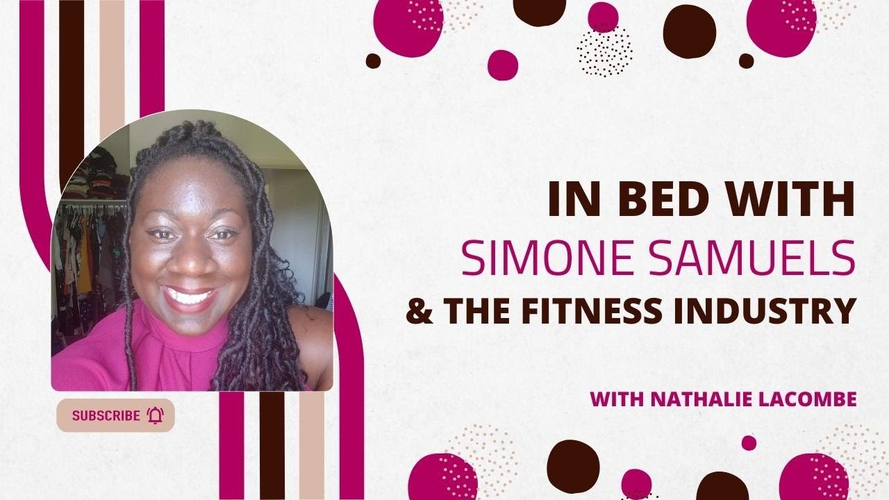 In Bed with Simone Samuels and the Fitness Industry - YouTube