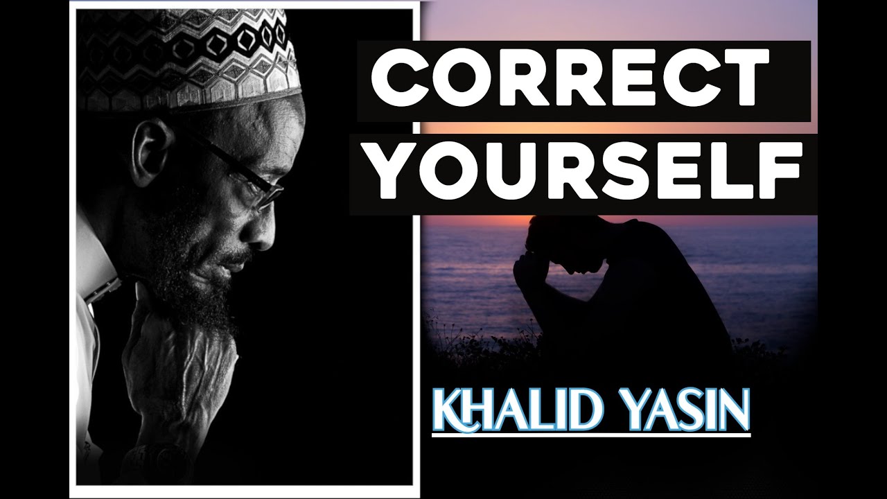 Sheikh Khalid Yasin - How To Correct Yourself By Khalid Yasin - YouTube
