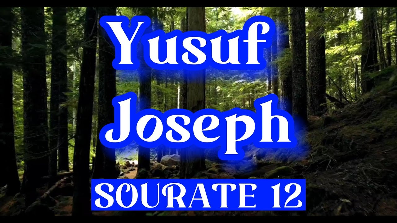 CORAN TRADUCTION FRANCAIS AUDIO SOURATE 12 Yusuf Joseph