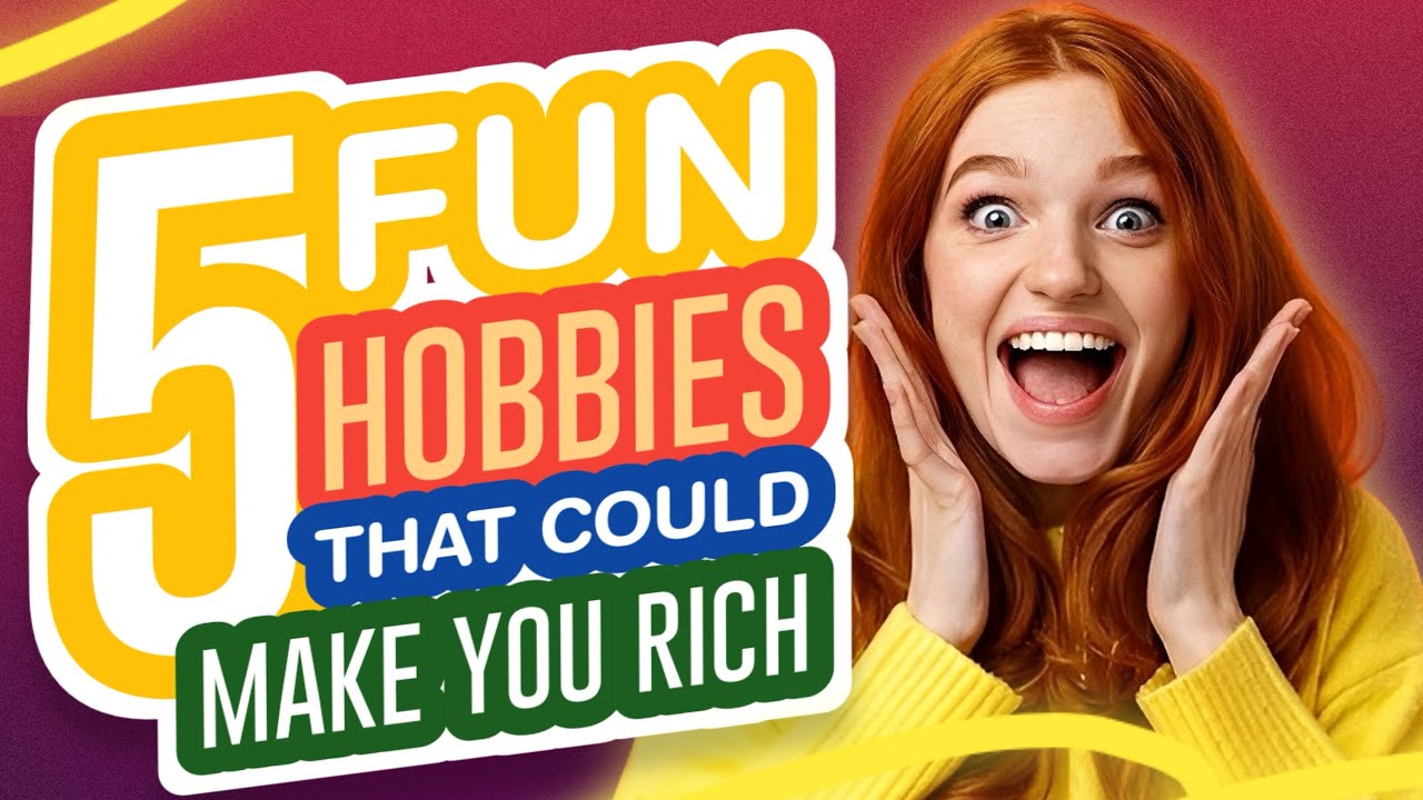 5 Fun Hobbies That Can Make You Rich! - YouTube