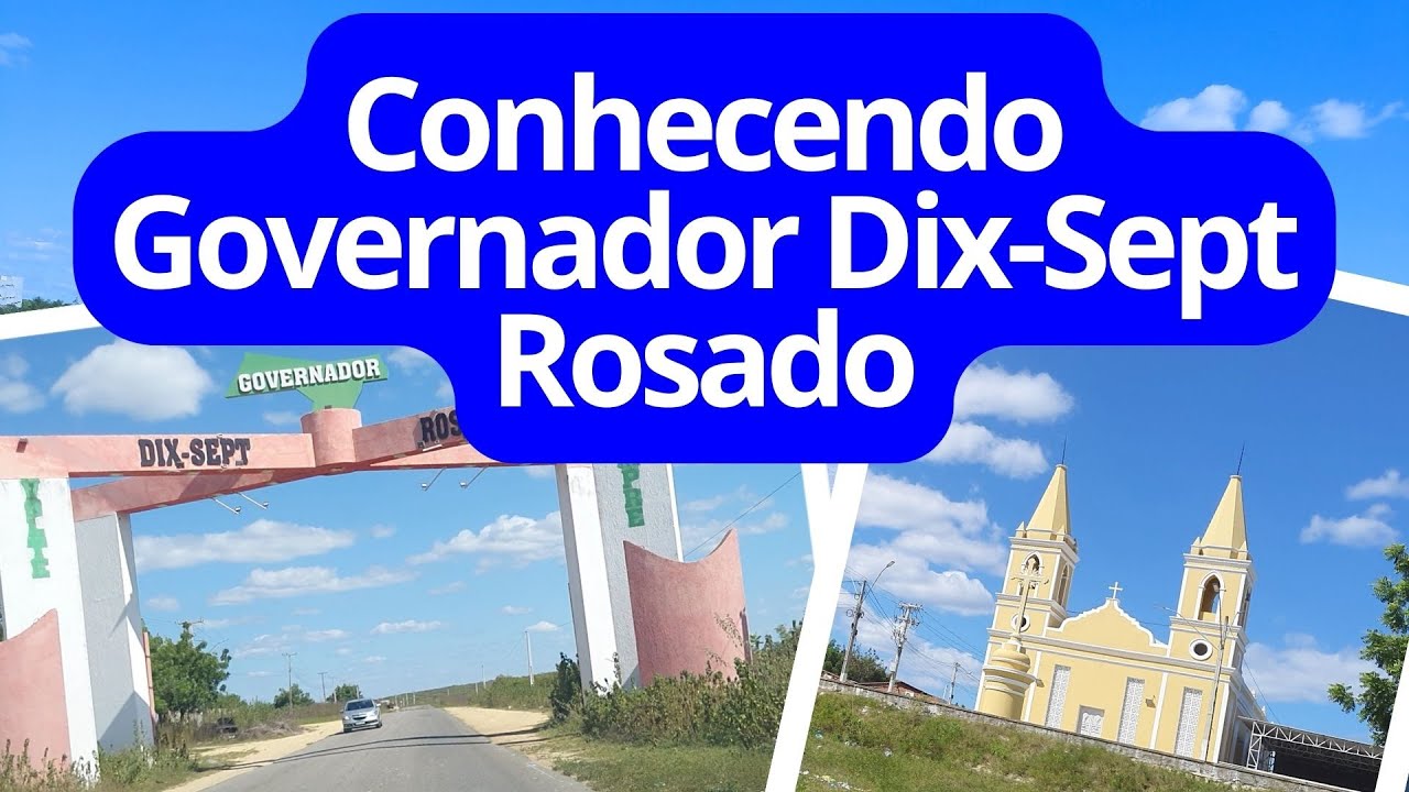 Governador Dix Sept Rosado - YouTube