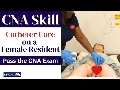 CNA Skill: Foley Catheter Care on a Female