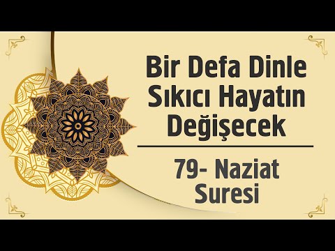 Bir Defa Dinle Sıkıcı Hayatın Değişecek - 79. Naziat Suresi