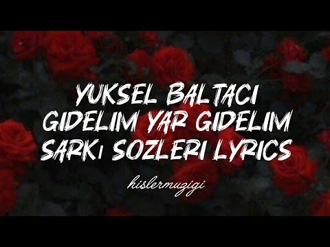 Yüksel Baltacı gidelim yar gidelim şarkı sözleri lyrics 