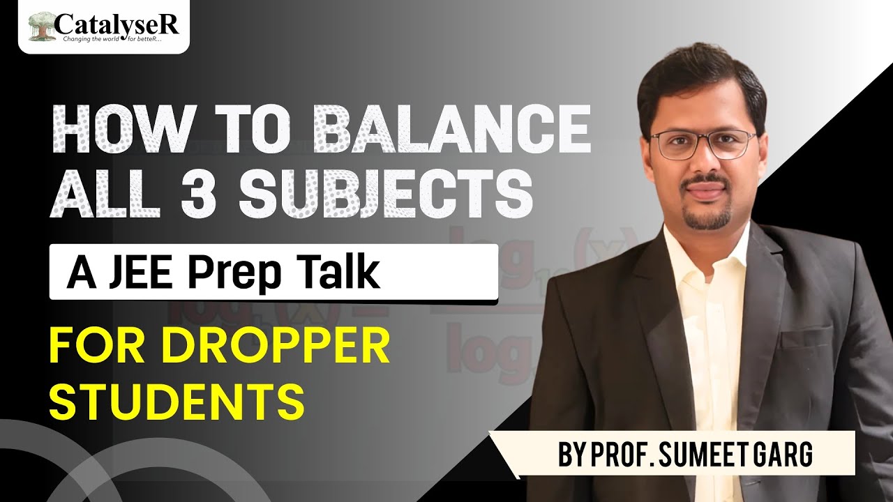 How to Balance all the three Subjects | A JEE Prep-Talk for Dropper ...