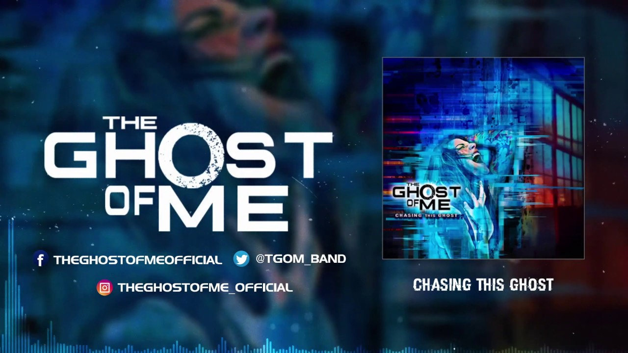 The Ghost Of Me - Chasing This Ghost (DEBUT SINGLE!!) - YouTube
