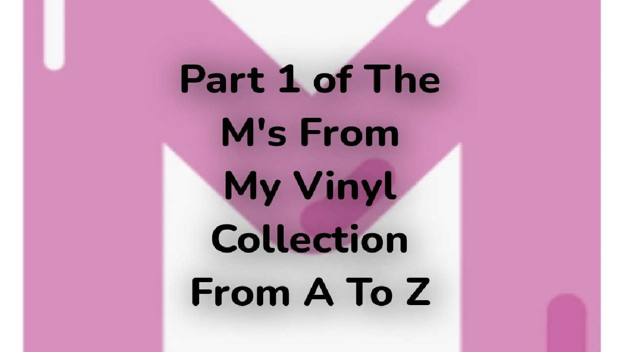 Vinyl Community From A To Z From My Vinyl Collection The M's Part 1 ...