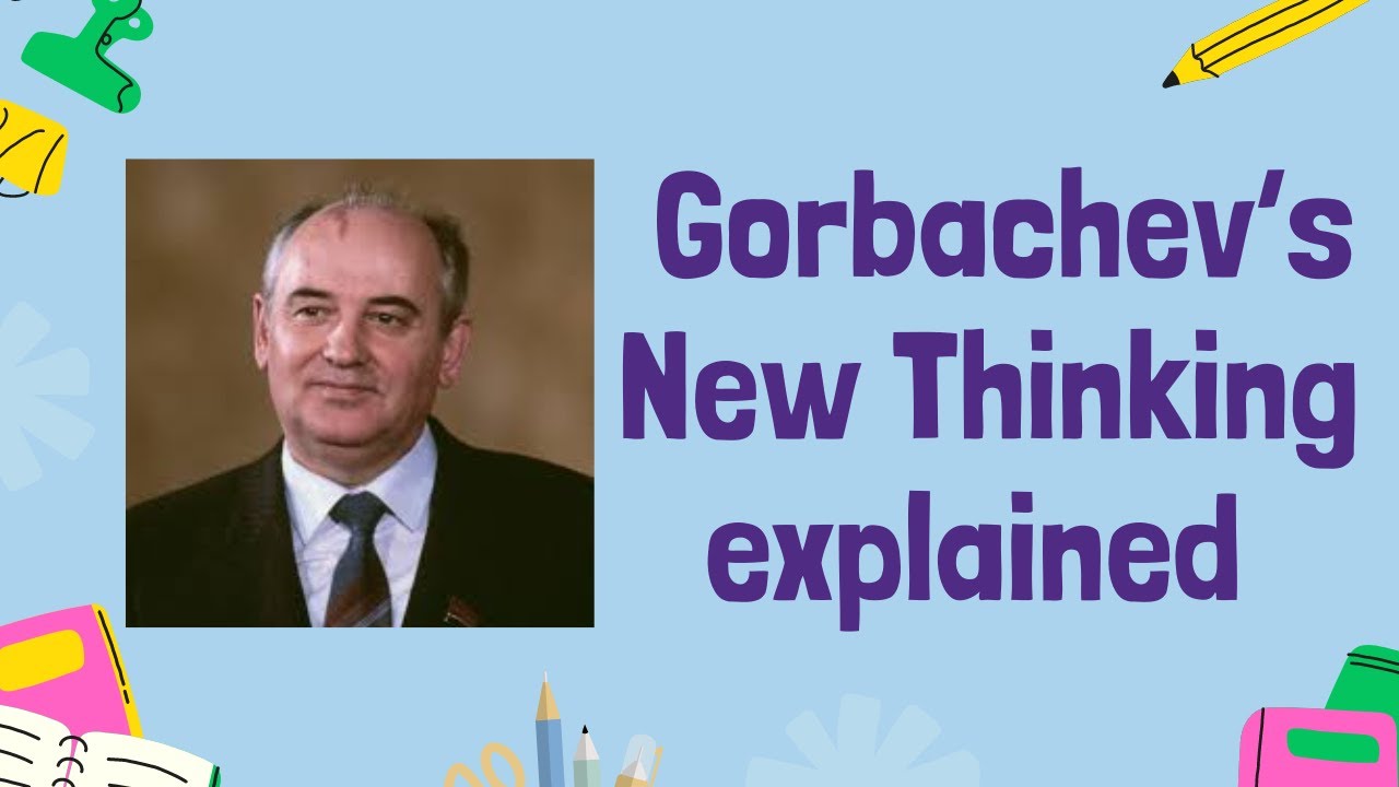 Gorbachev's New Thinking: Winds of Change in the Soviet Union | GCSE ...