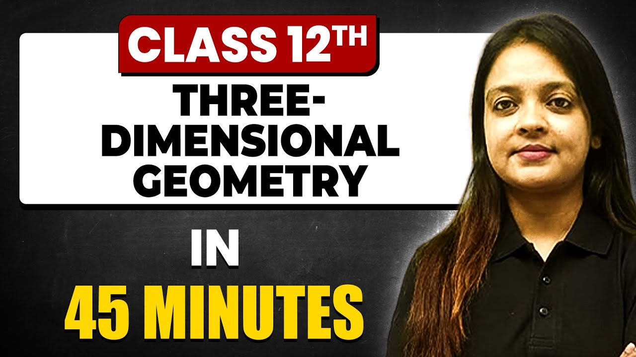 THREE DIMENSIONAL GEOMETRY in 45 Minutes | Maths Chapter 11 | Full ...