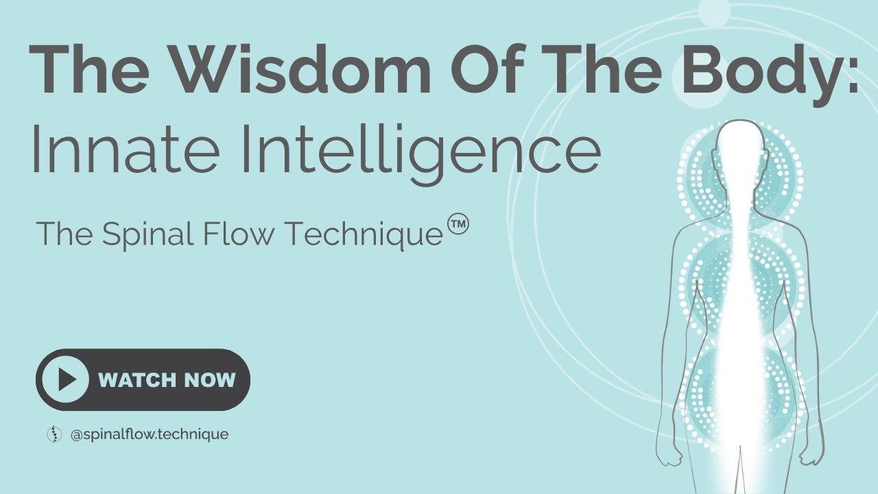 The Wisdom Of The Body: Innate Intelligence | The Spinal Flow Technique ...