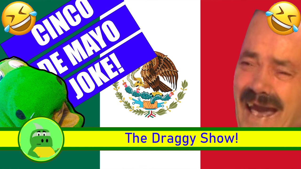 🤣Wanna Laugh? This Cinco De Mayo Comedy Joke Will Change Your Life ...