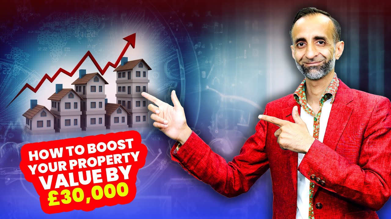 How to Increase Your Property Value by £30,000 Without Spending a Fortune | Shaz Nawaz - YouTube