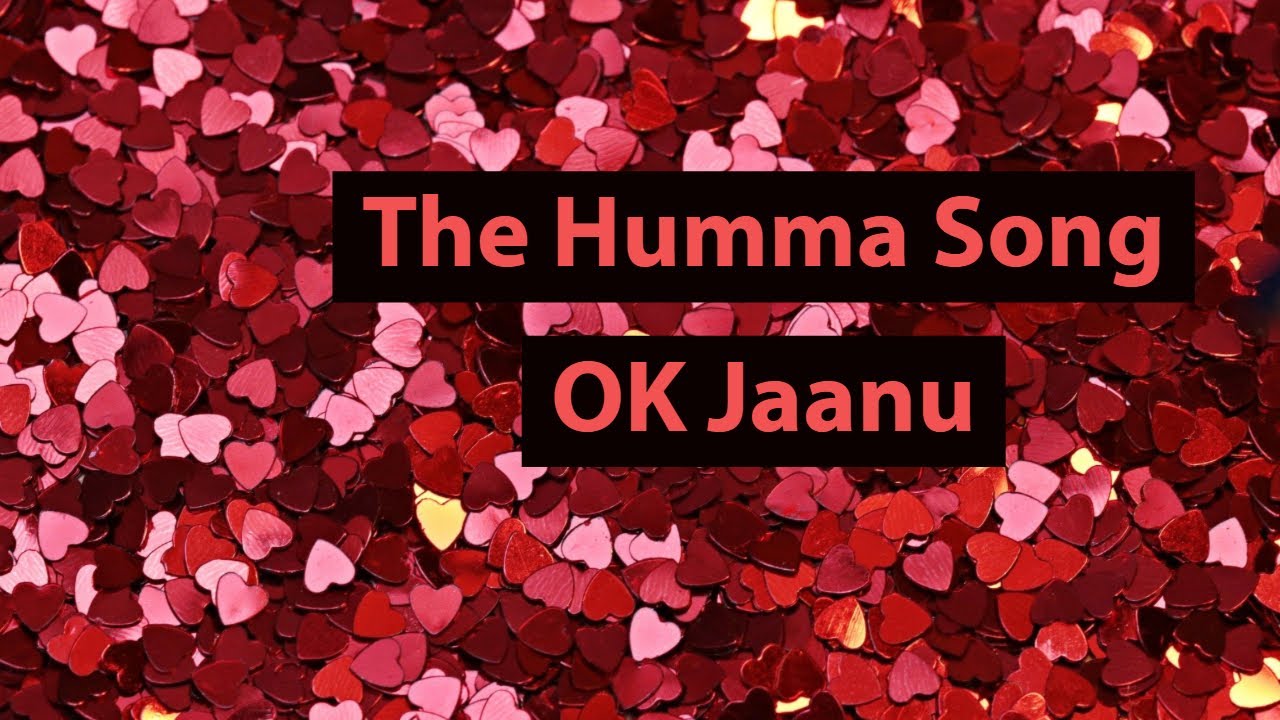 The Humma Song || Lyrics || Ok Jaanu - YouTube