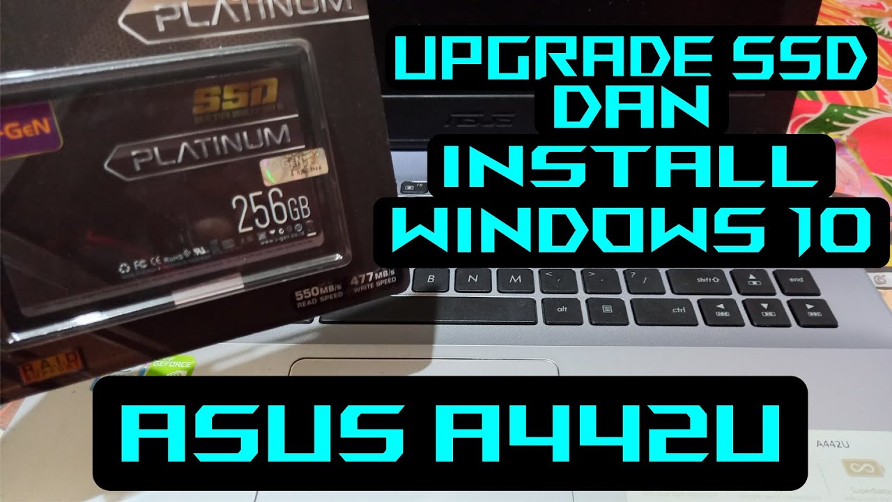 UPGRADE SSD DAN INSTALL WINDOWS 10 DI LAPTOP ASUS A442U | Windows ...