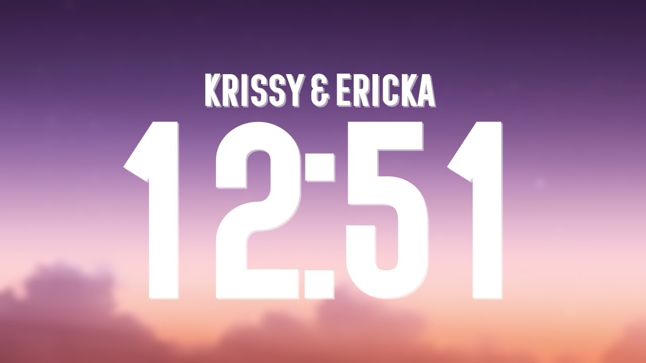 Krissy Ericka 12 51 Lyrics YouTube