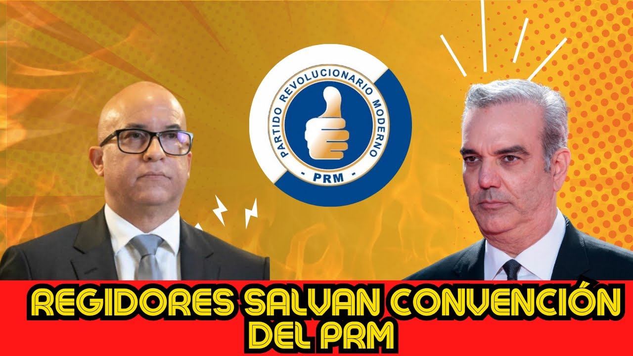 REGIDORES SALVAN CONVENCIÓN DEL PRM ,VOCERO DE LA PRESIDENCIA ESTA DE ...