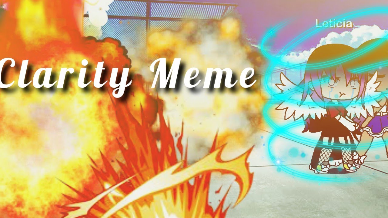 clarity meme(old meme)y'all read desc - YouTube