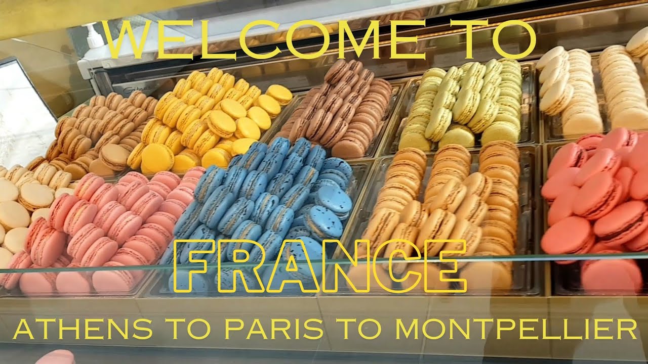 Travelling to France | Athens to Paris to Montpellier | Travel around ...