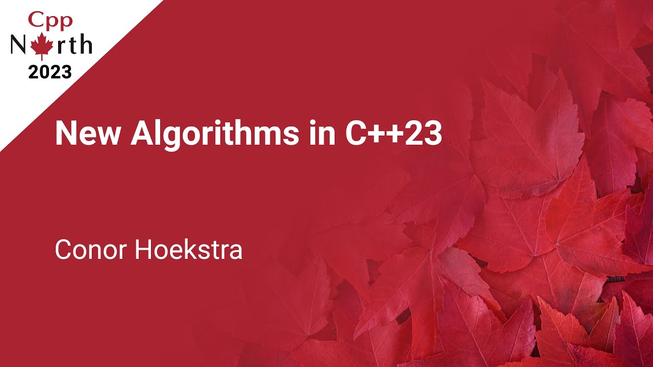 New Algorithms In C 23 Conor Hoekstra Cppnorth 2023 Youtube