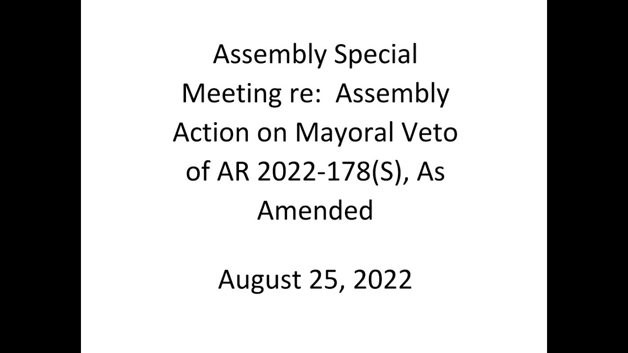 Special Meeting re Assembly Action on Mayoral Veto of AR 2022-178(S ...