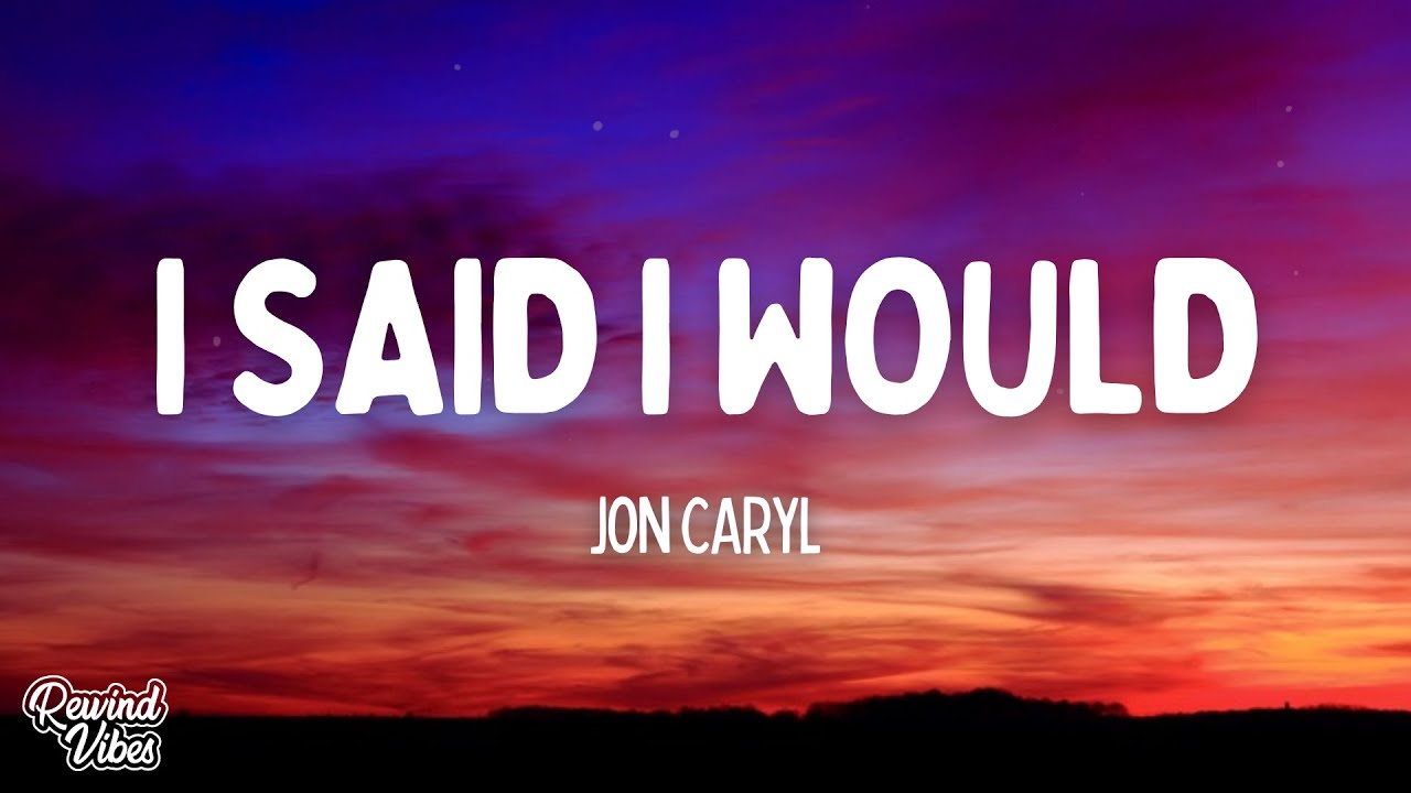 Jon Caryl - I Said I Would (Lyrics) - YouTube