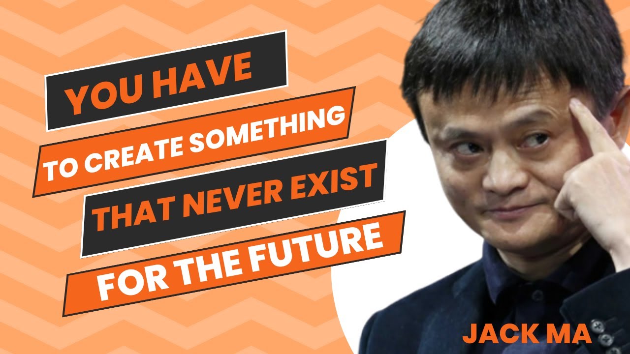 QUOTES | JACK MA MOTIVATION SUCCSESS | you have to create something ...