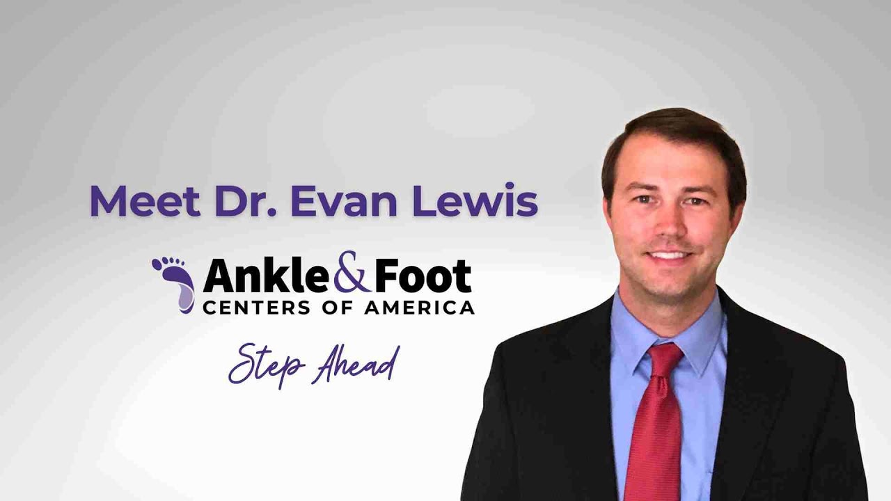 Evan Lewis, DPM | Ankle & Foot Centers of America - YouTube
