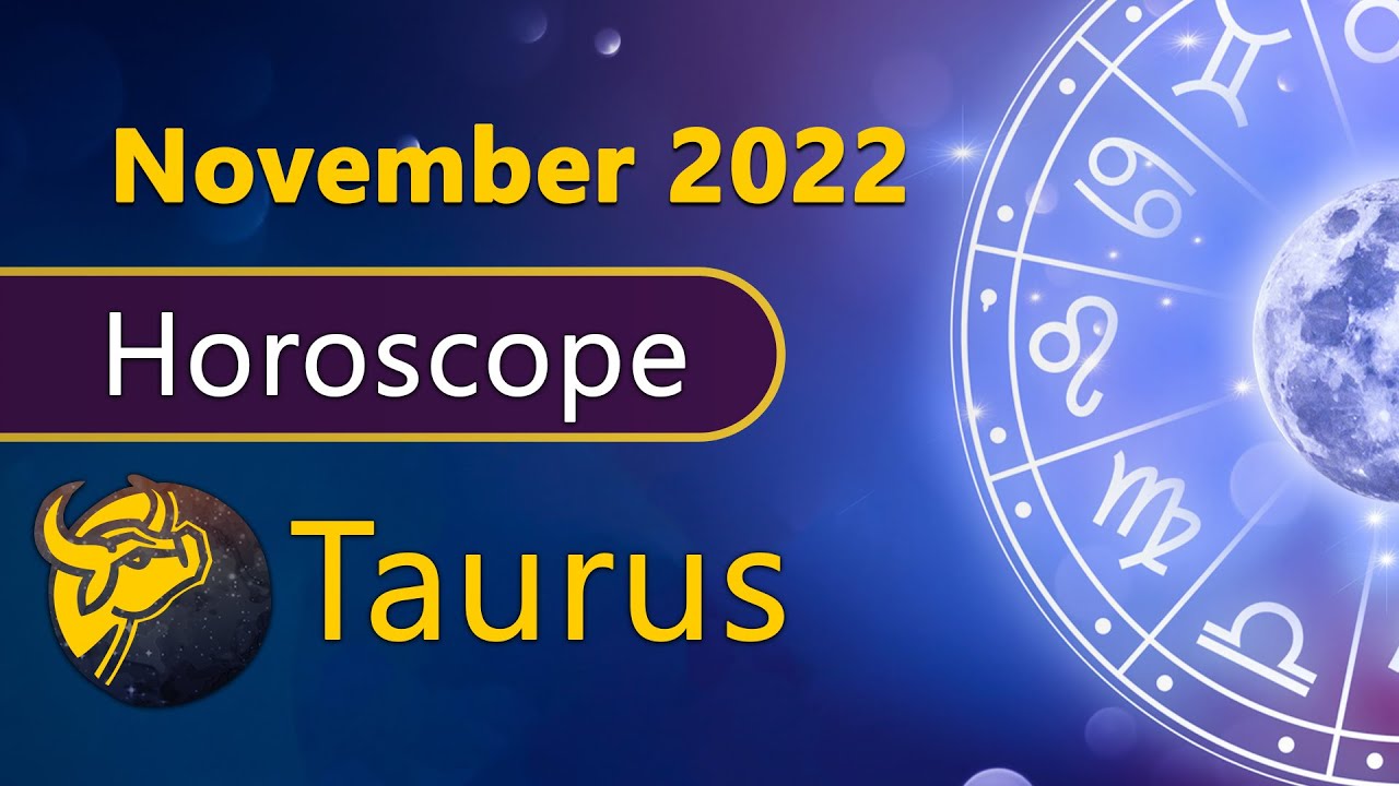 Taurus Monthly Horoscope | Taurus Horoscope November 2022 | Vrishabha ...