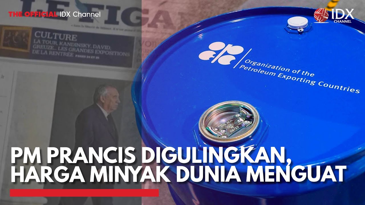 PM Prancis Digulingkan, Harga Minyak Dunia Menguat | MARKET BUZZ - YouTube