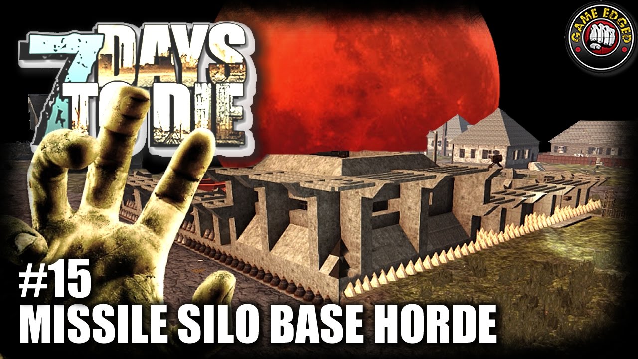 7 Days to Die | EP15 | Missile Silos Base Horde | Let's Play 7DTD ...