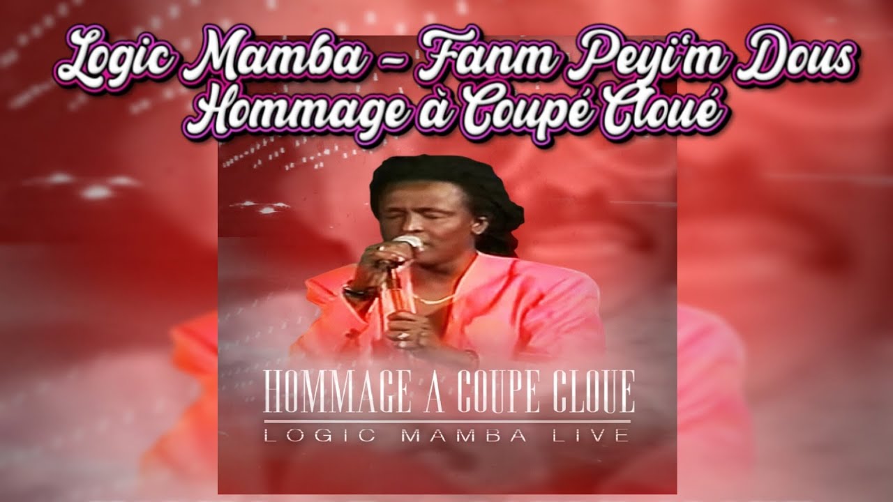 Logic Mamba - Fanm Peyi'm Dous (Hommage à Coupé Cloué)[High Quality ...