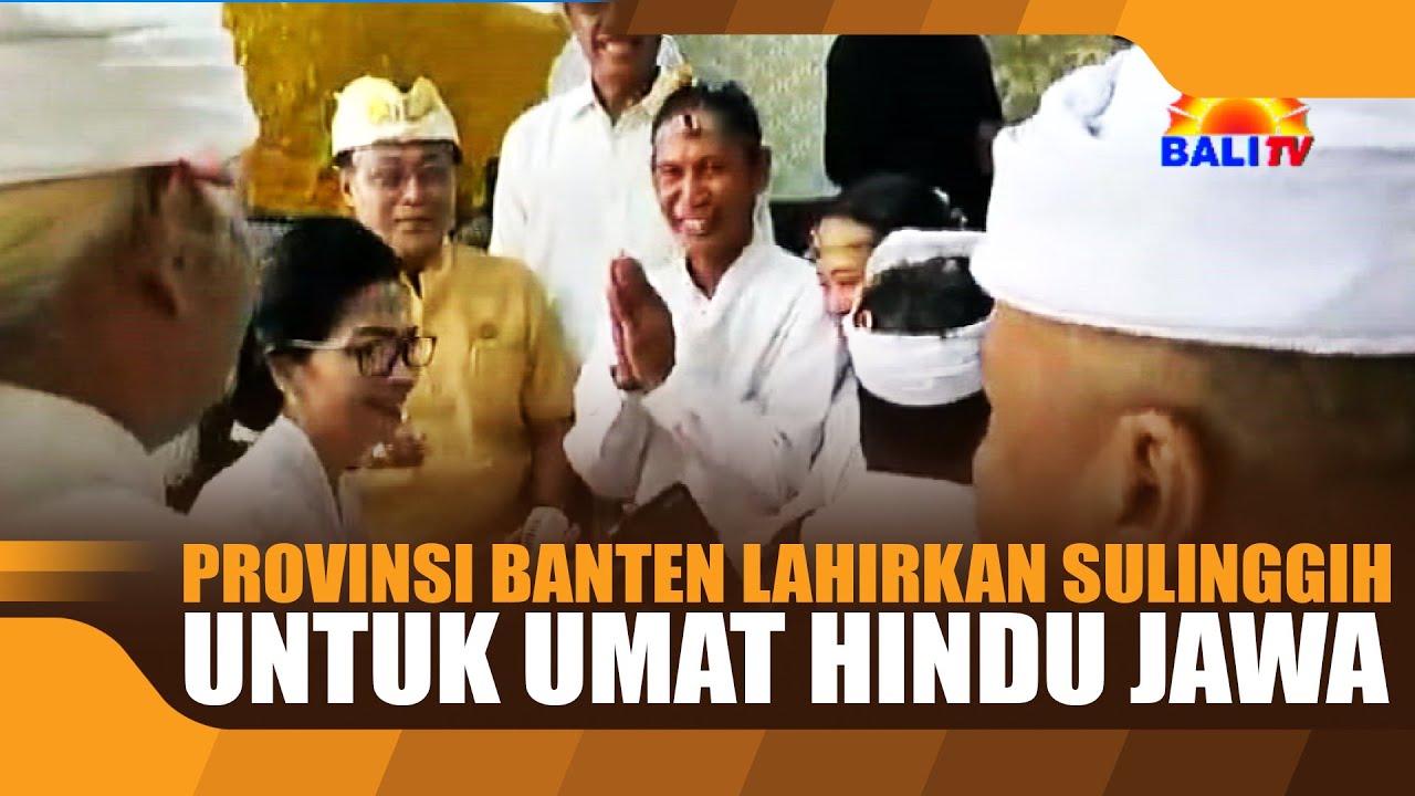 PROVINSI BANTEN LAHIRKAN SULINGGIH UNTUK UMAT HINDU JAWA - YouTube