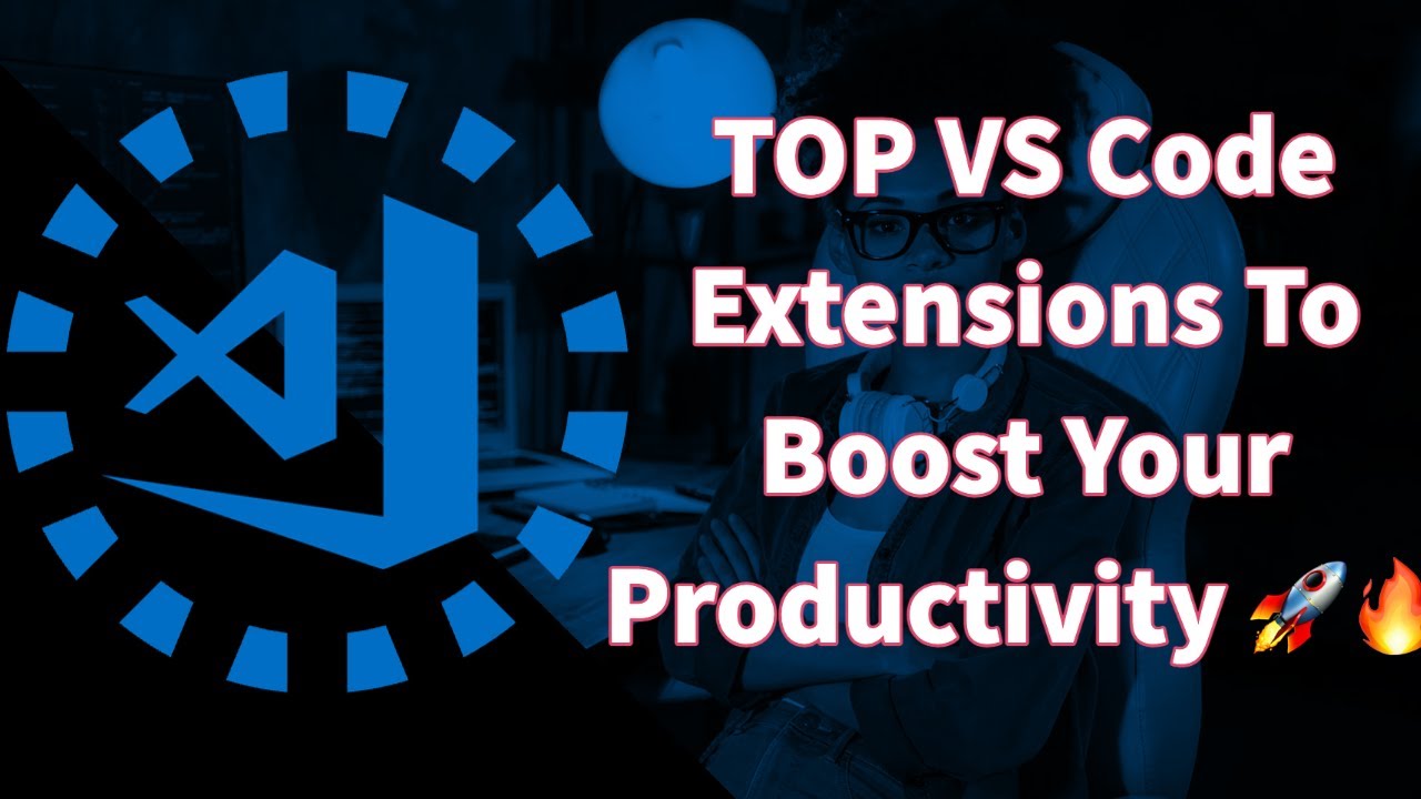 馃敟馃敟 Top Vs Code Extensions To Boost Your Productivity 馃殌馃敟 Youtube