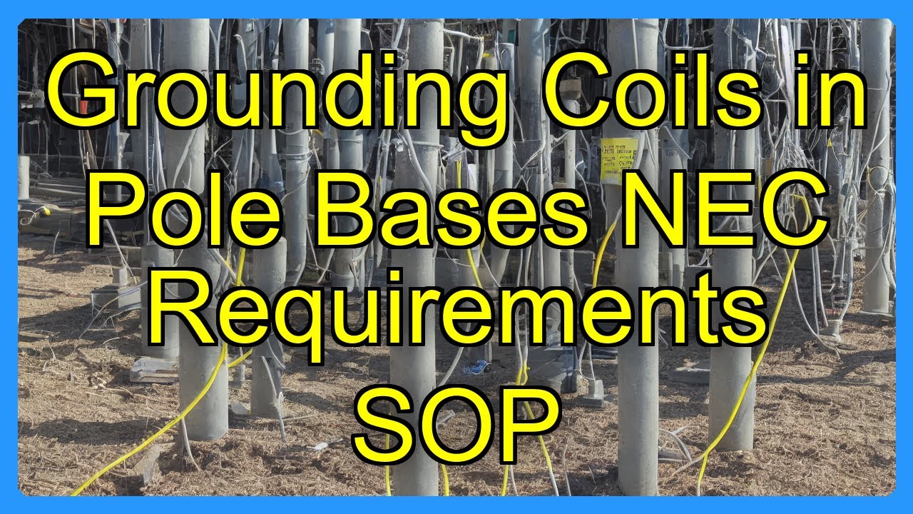 Grounding Coils in Pole Bases NEC Requirements SOP - YouTube
