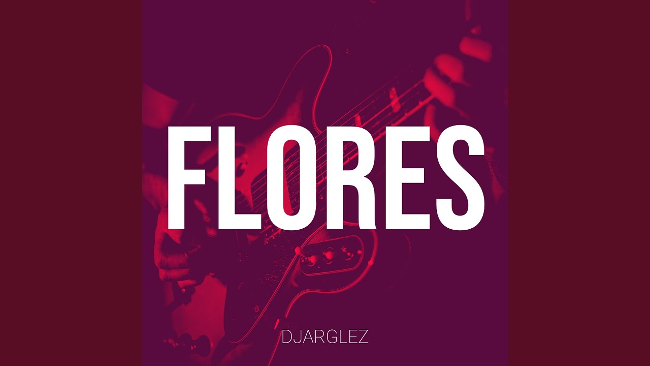 Flores - YouTube