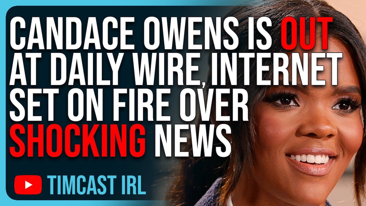 Candace Owens Is OUT At Daily Wire, Internet Set On FIRE Over SHOCKING ...