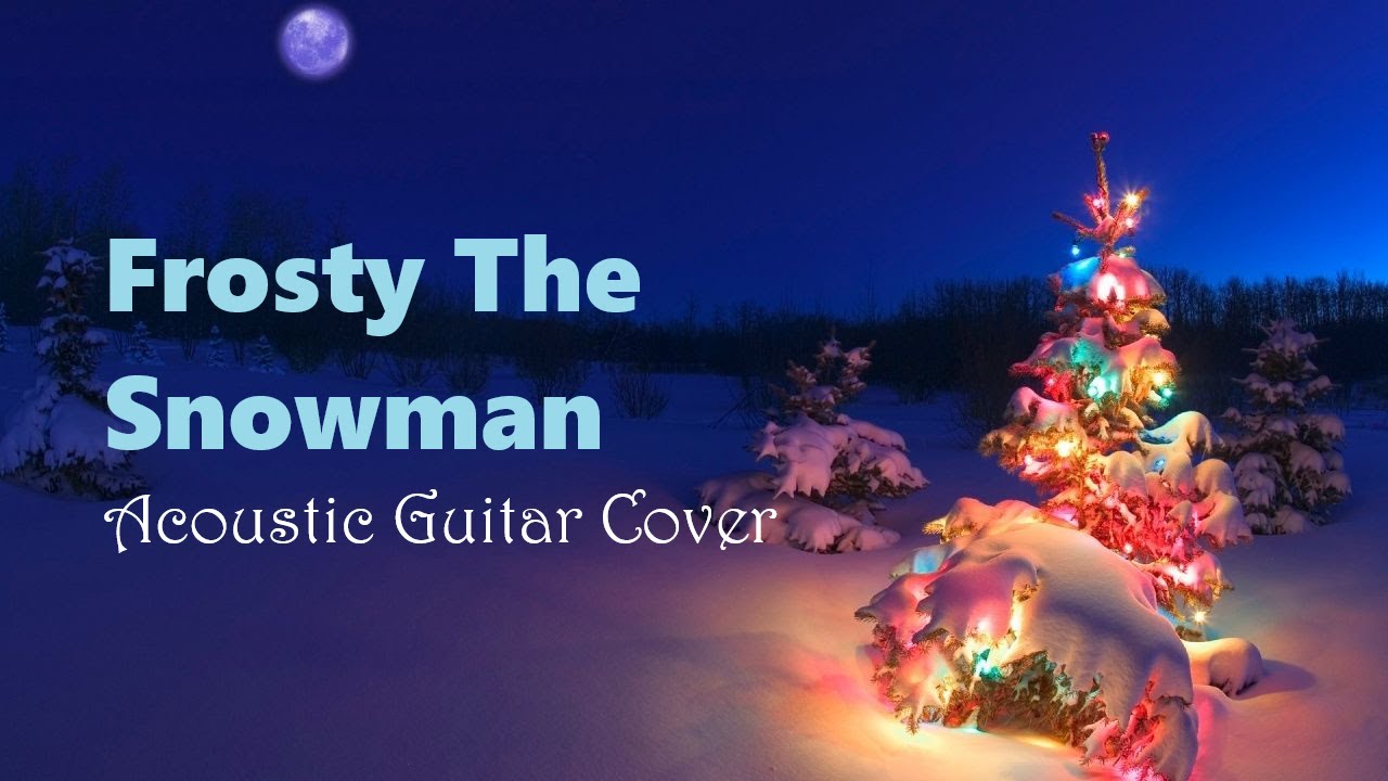 Frosty the Snowman | Acoustic Guitar Cover! - YouTube
